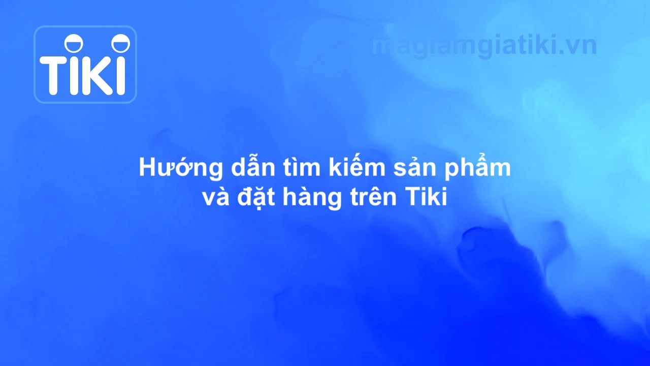 Hướng dẫn tìm kiếm sản phẩm và đặt hàng trên Tiki.vn - Mã giảm giá Tiki